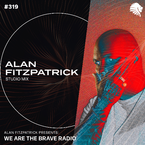 2025-08-28 - Alan Fitzpatrick - We Are The Brave Radio 319 | DJ sets ...