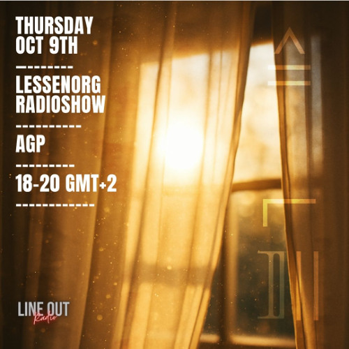 2025-10-09 - AGP - Lessenorg Radio Show, Line Out Radio | DJ sets ...