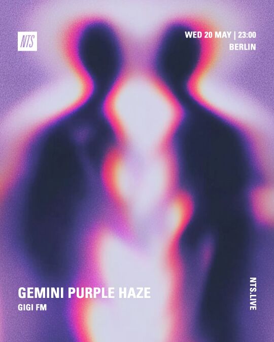 2026-05-20 - Gemini Purple Haze - GiGi FM Presents, NTS Radio | DJ sets ...